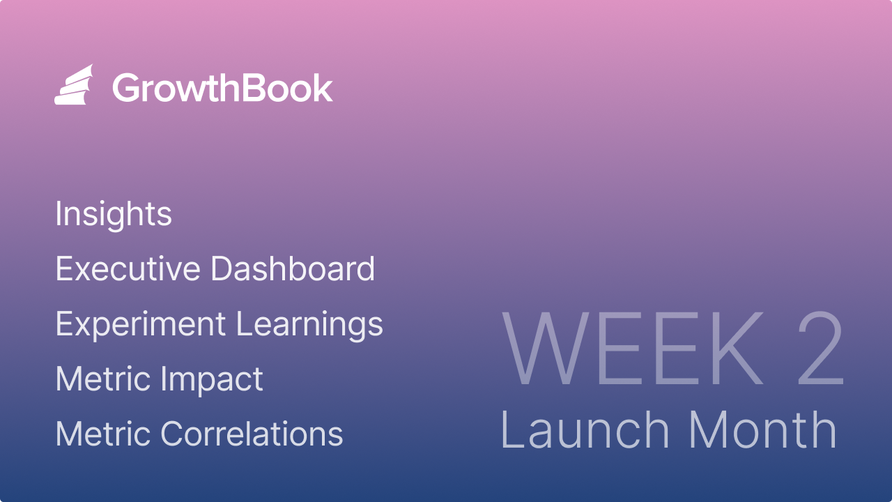 GrowthBook Launch Month - Week 2